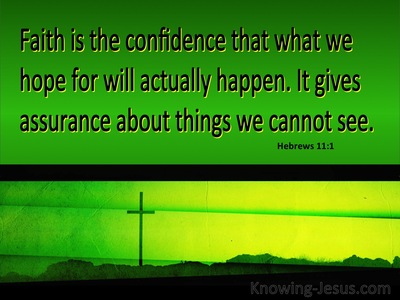 Hebrews 11:1 Faith Is The Assurance Of Things Hoped For (green)