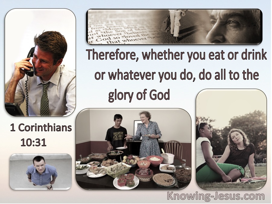 1 Corinthians 10:31 Whatever You Do Do Everything For The Glory Of God ...